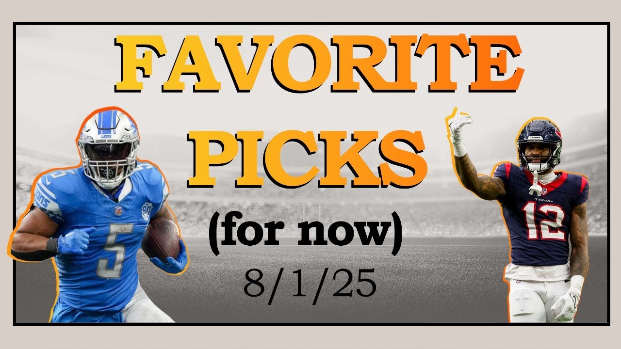 🏈 My FAVORITE PICKS (for now) 8/1/25 - YouTube