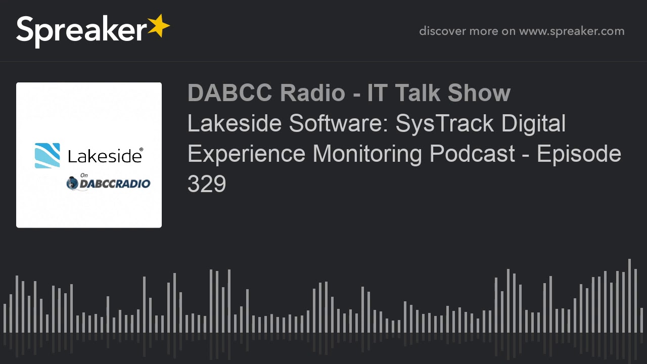 Lakeside Software: SysTrack Digital Experience Monitoring Podcast ...