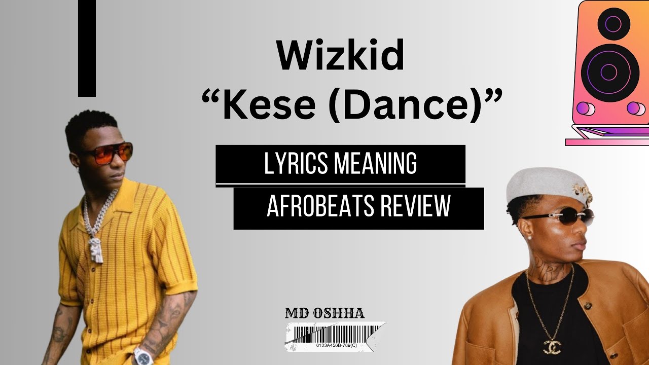 Wizkid – “Kese (Dance)” Afrobeats Lyrics Meaning & Translation - YouTube