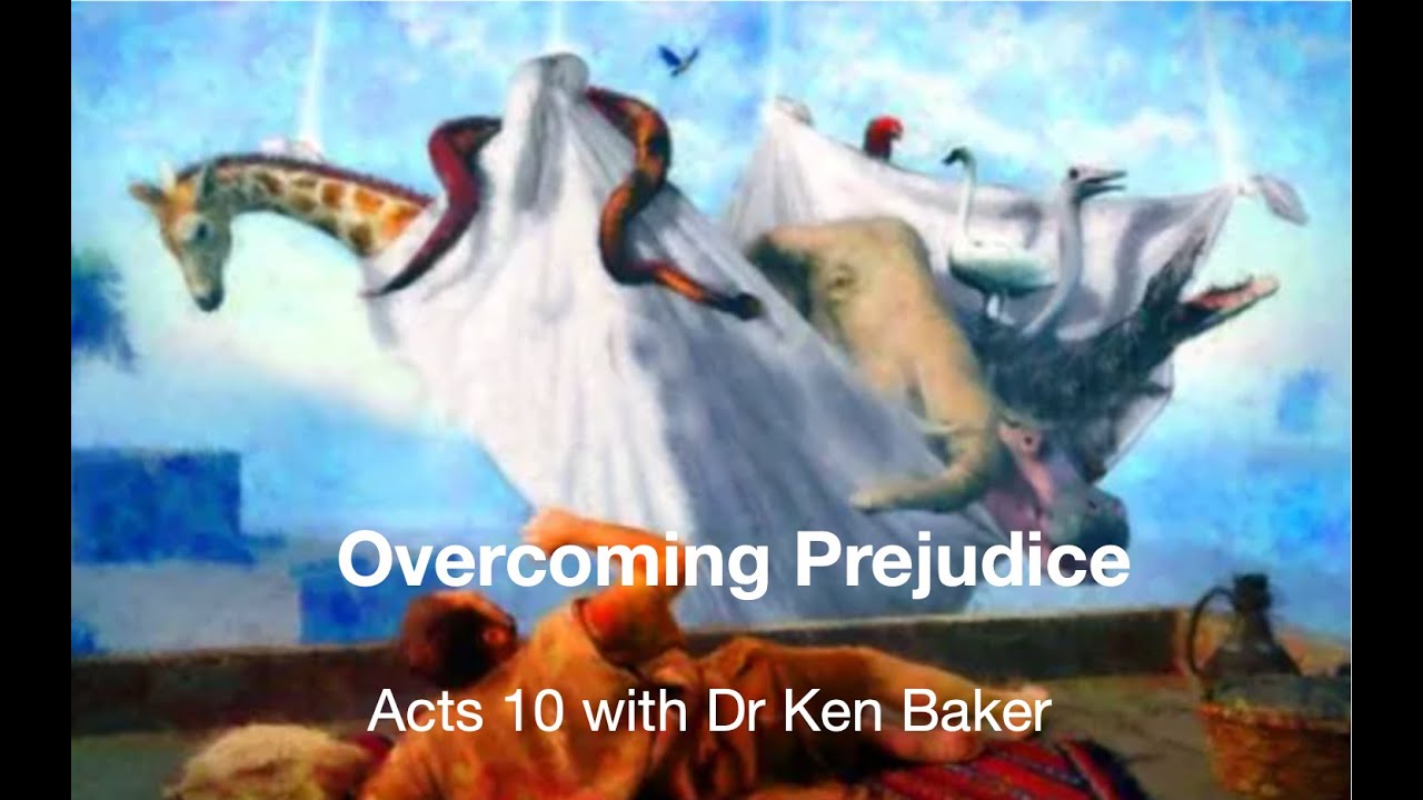 Overcoming Prejudice (ACTS 10 with Dr Ken Baker) - YouTube