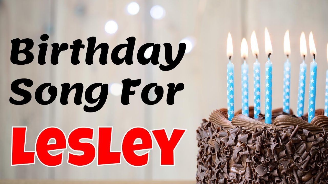 Happy Birthday Lesley Song | Birthday Song for Lesley | Happy Birthday ...