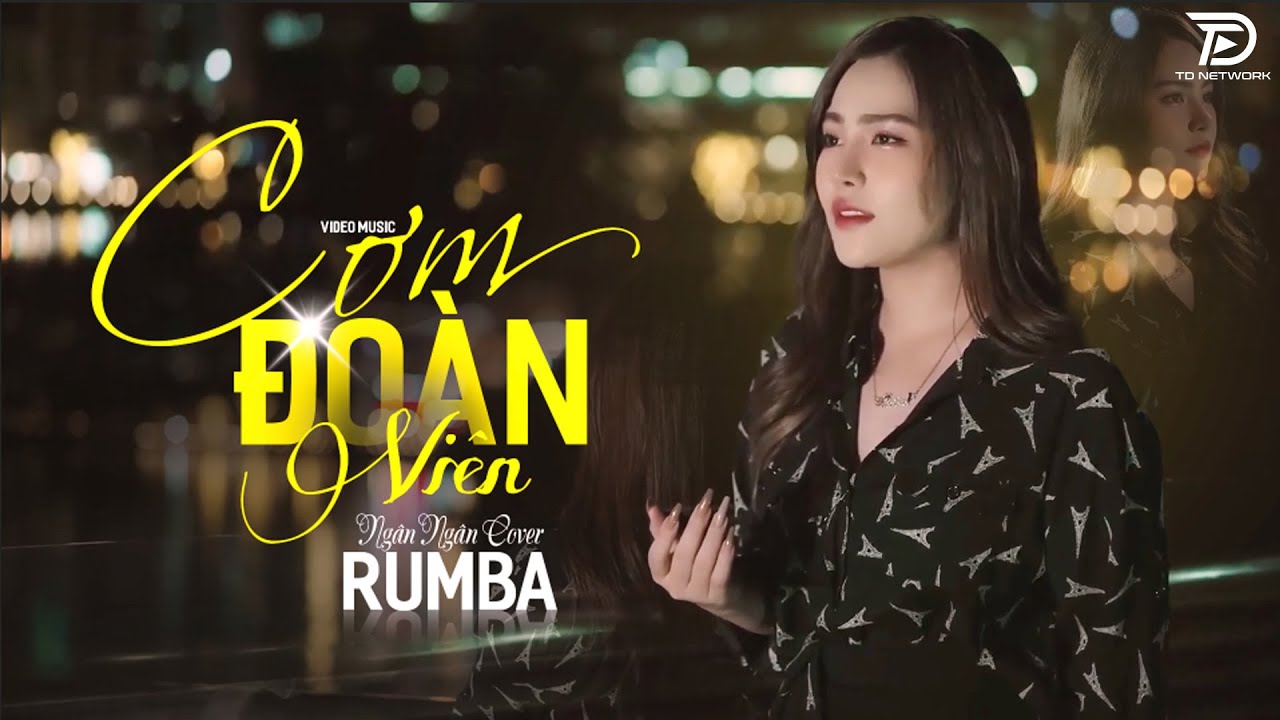 CƠM ĐOÀN VIÊN RUMBA NGÂN NGÂN COVER - Album Rumba Nhạc Trẻ Đặc Biệt ...