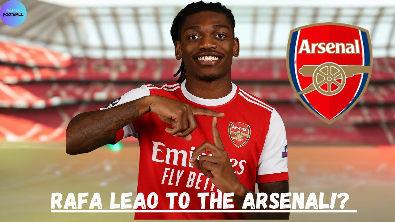 Rafael Leao to Arsenal CONFIRMED!! - YouTube