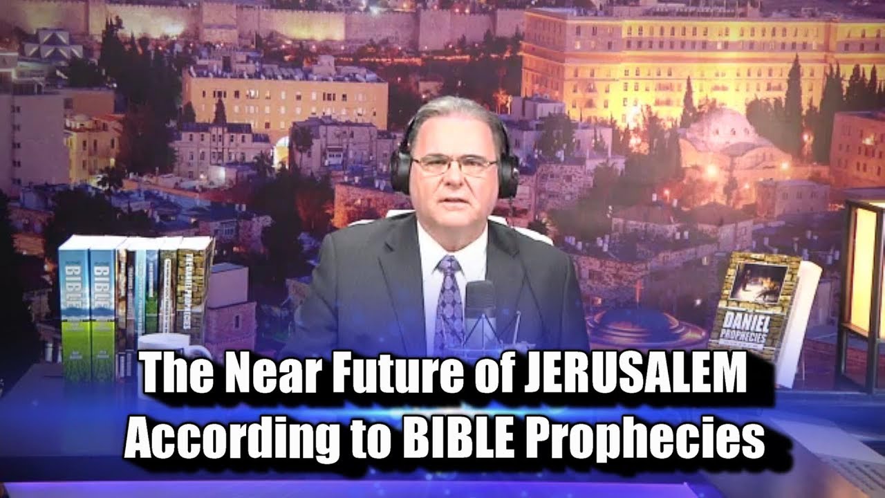 The Near Future of JERUSALEM according to Bible Prophecies. PROPHECY ...