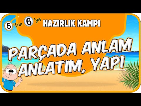 Parçada Anlam, Anlatım, Yapı 📙 5'ten 6'ya Hazırlık Kampı #2025