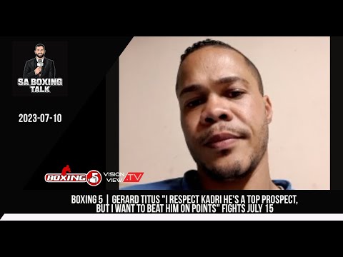 Boxing 5 | Gerard Titus "I respect Kadri he's a top prospect, but I want to beat him on points ...