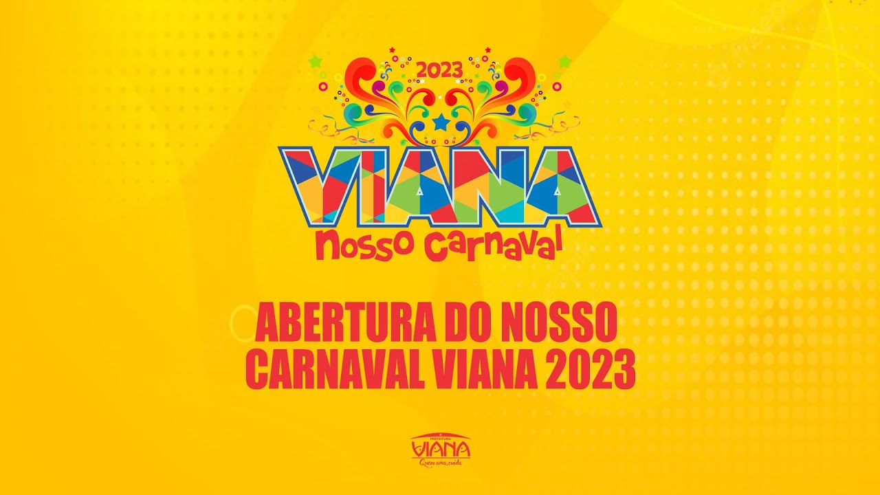 ABERTURA DO NOSSO CARNAVAL VIANA 2023 - YouTube