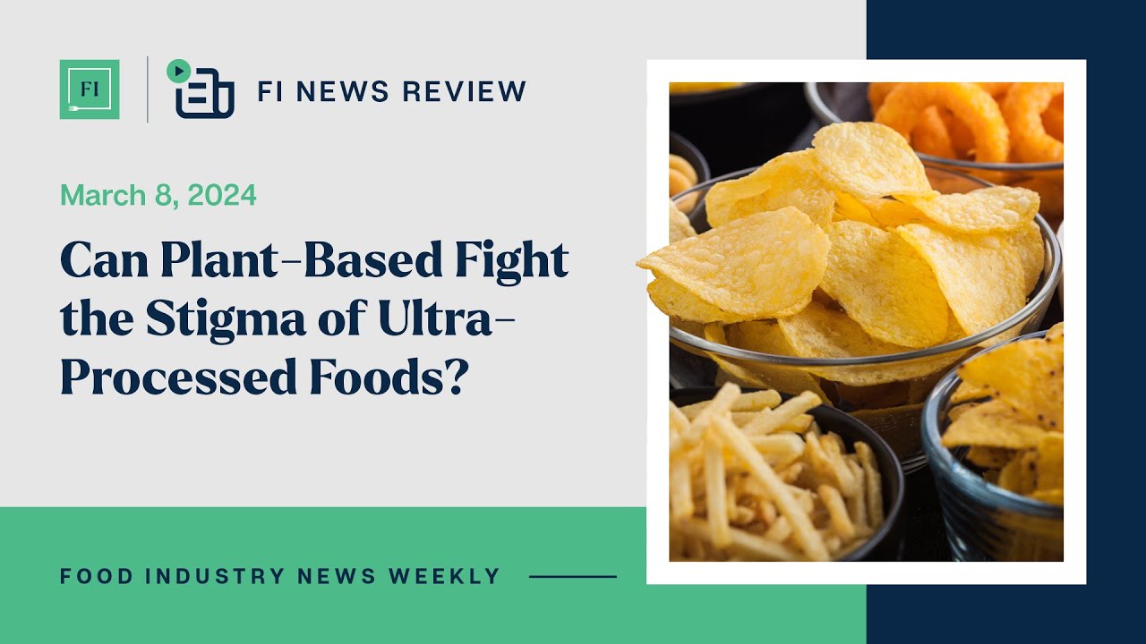 Can Plant-Based Fight the Stigma of Ultra-Processed Foods? - YouTube