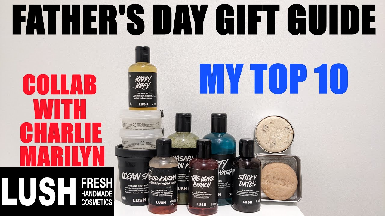 FATHER'S DAY LUSH GIFT GUIDE/COLLAB WITH @CharlieMarilynn - YouTube