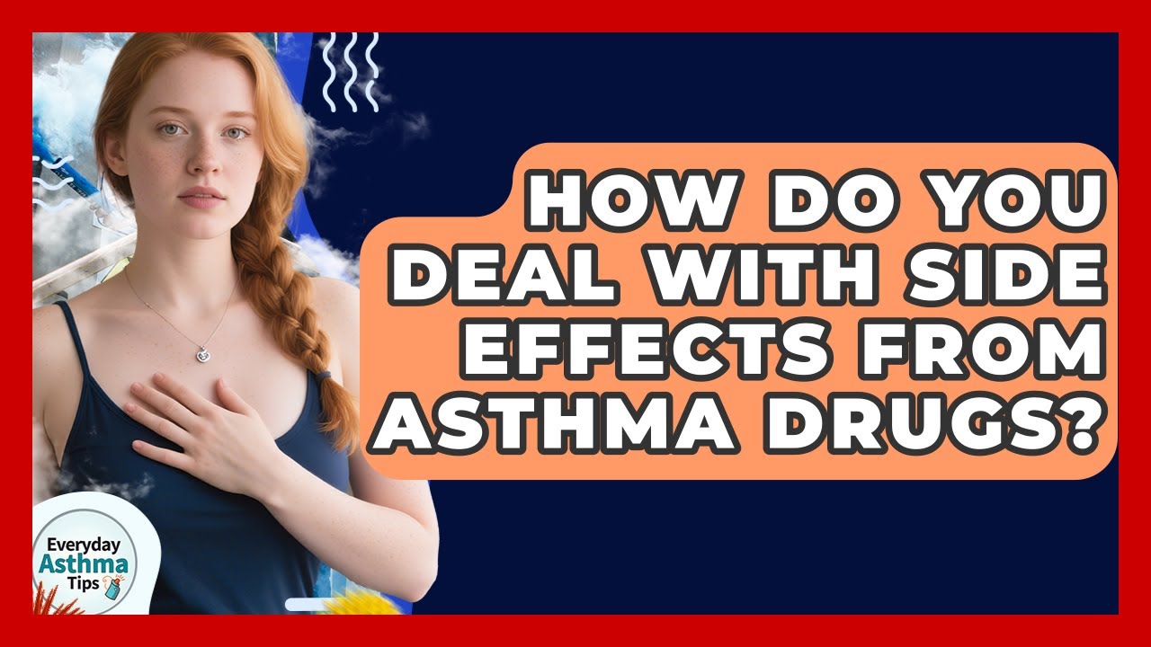 How Do You Deal With Side Effects From Asthma Drugs? - Everyday Asthma ...