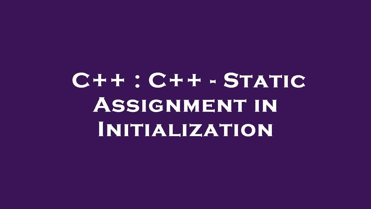 C C Static Assignment In Initialization Youtube 7344
