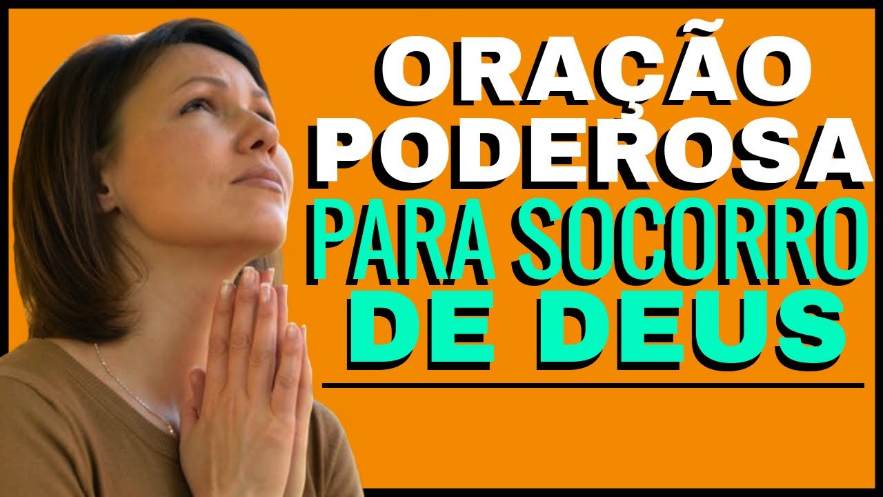 ORAÇÃO PODEROSA PARA O SOCORRO DE DEUS - YouTube