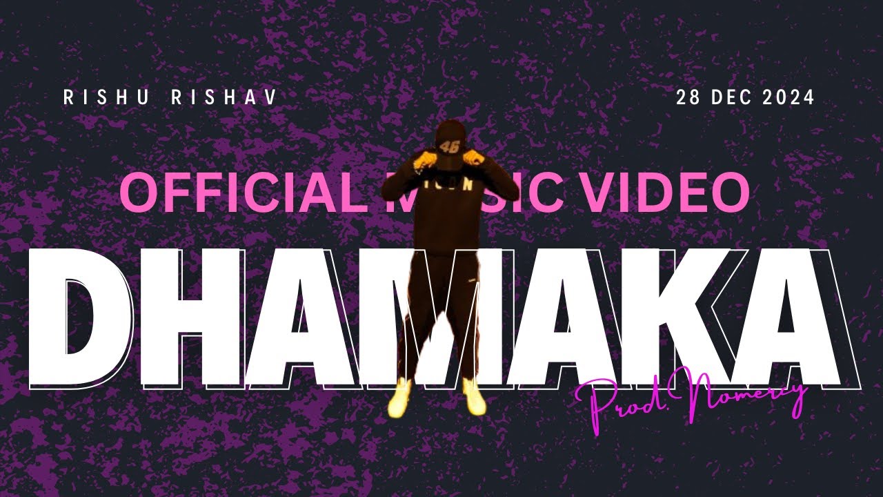 Dhamaka - RISHU RISHAV || (Official Music Video) || @Prod.NoMERCY - YouTube