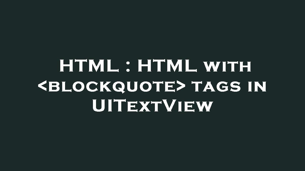 Html Html With Blockquote Tags In Uitextview Youtube 2390
