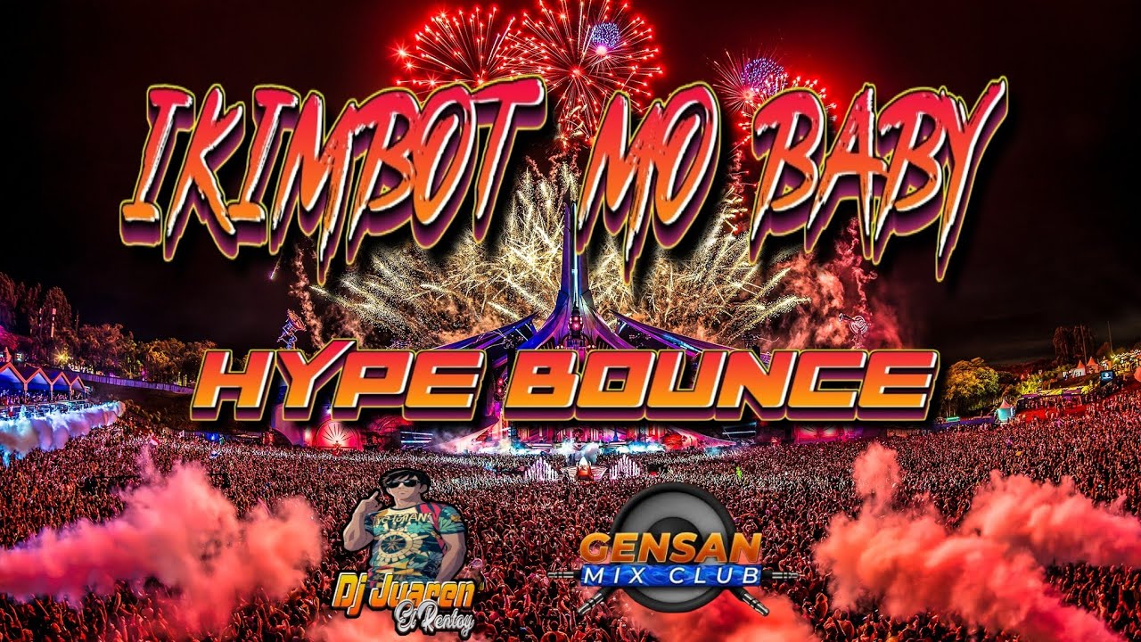 IKIMBOT MO BABY [ HYPE BOUNCE ] DJ JUAREN | TIKTOK VIRAL 2024 - YouTube
