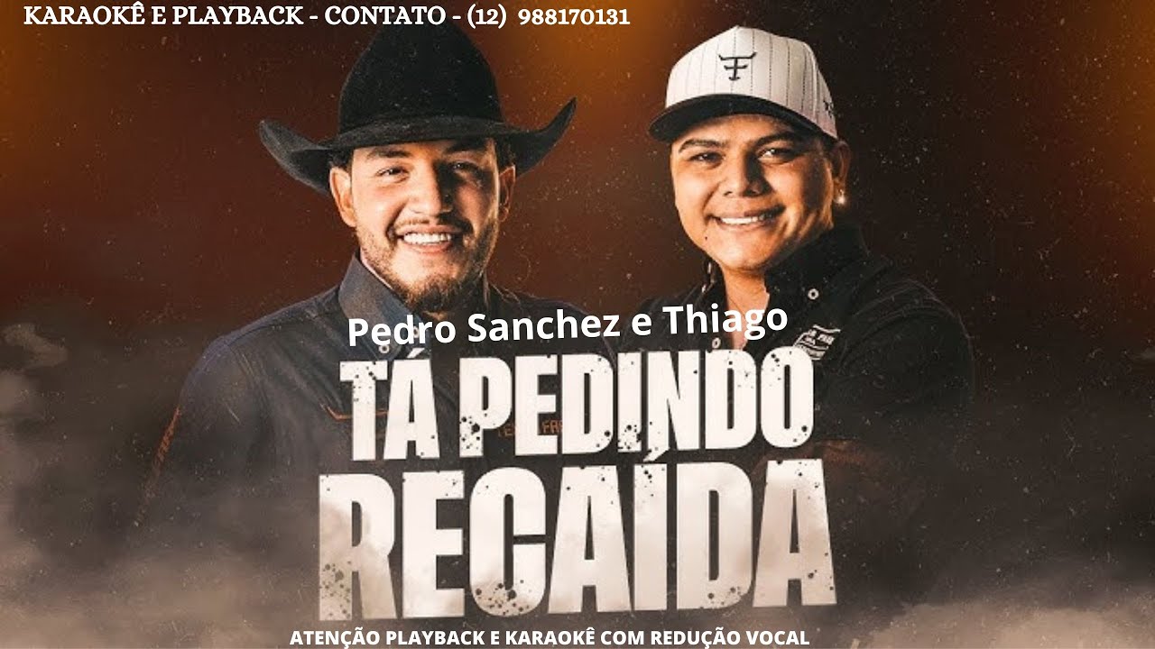 karaokê - Tá Pedindo Recaída - Pedro Sanchez e Thiago - cont -12 988170131 - YouTube