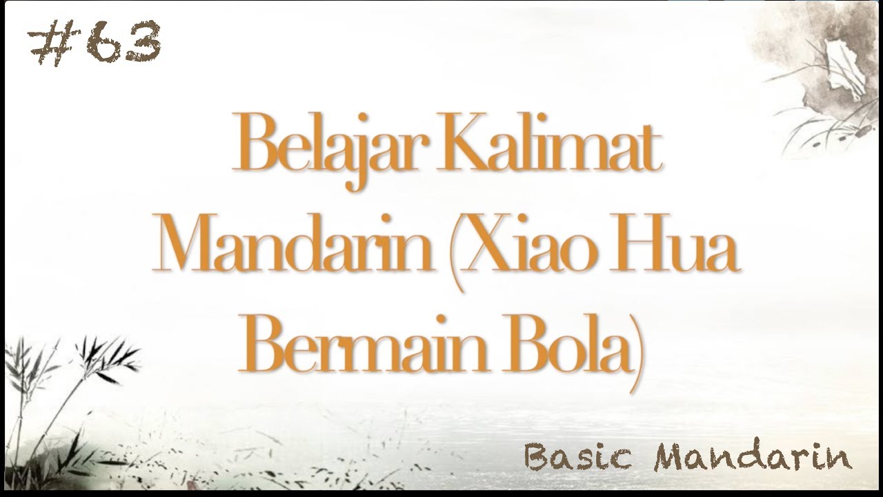 Men Cin Mandarin - Belajar Kalimat Mandarin "Xiao Hua Bermain Bola ...