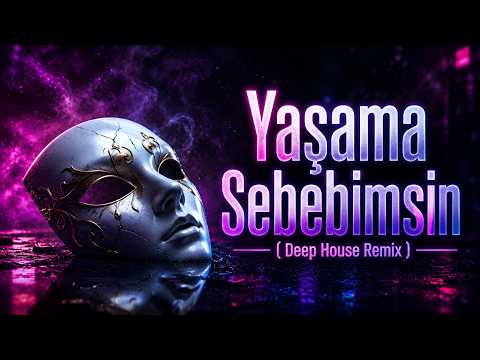 Yaşama Sebebimsin ( Deep House Remix )