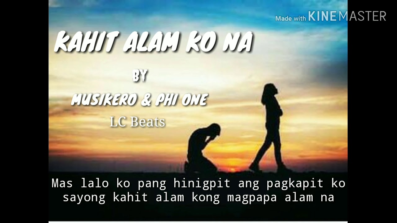 KAHIT ALAM KO NA BY MUSIKERO & PHI ONE (LYRIC VIDEO) - YouTube