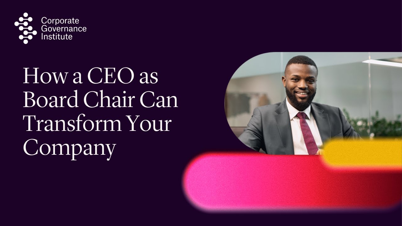 How a CEO as Board Chair Can Transform Your Company | Corporate ...