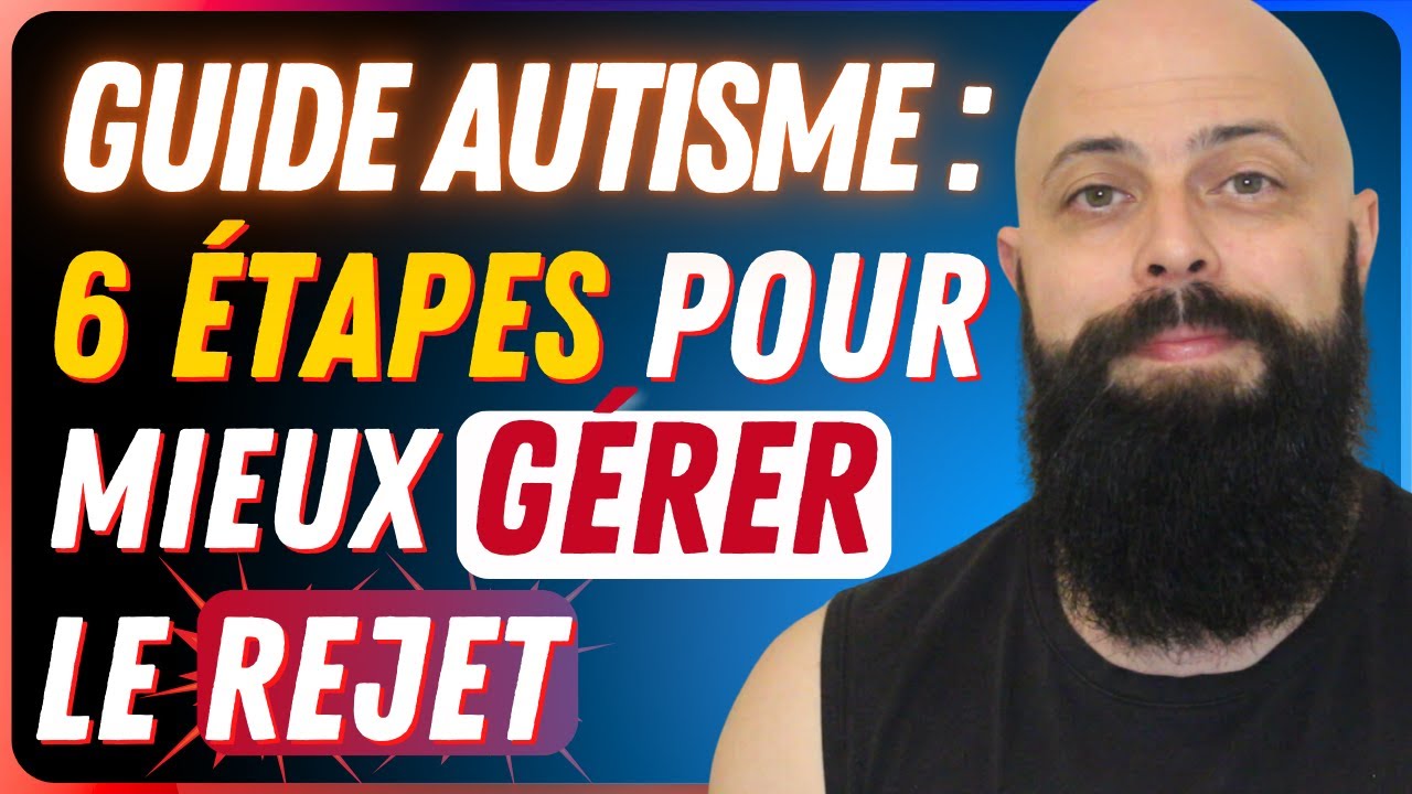 AUTISME : 6 étapes pour MIEUX Gérer la SENSIBILITÉ au REJET : Guide ...