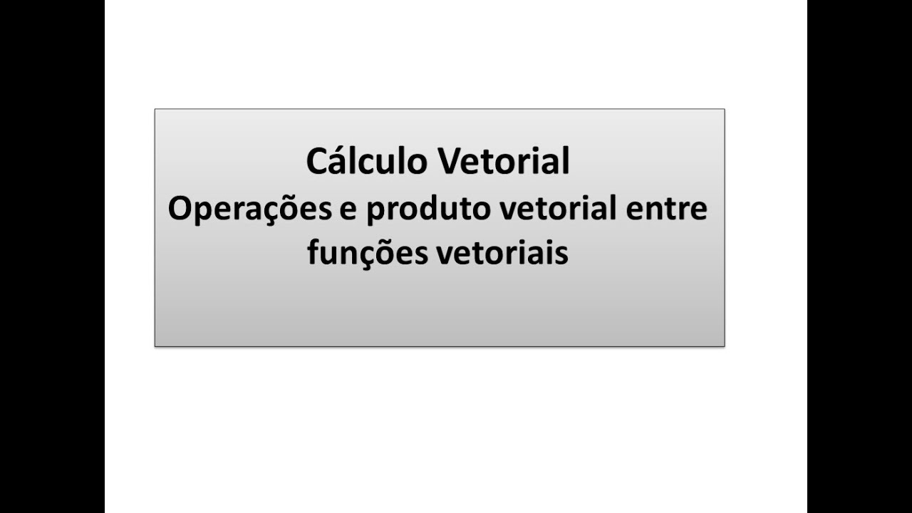 Cálculo Vetorial: Operações e produto vetorial entre funções vetoriais ...