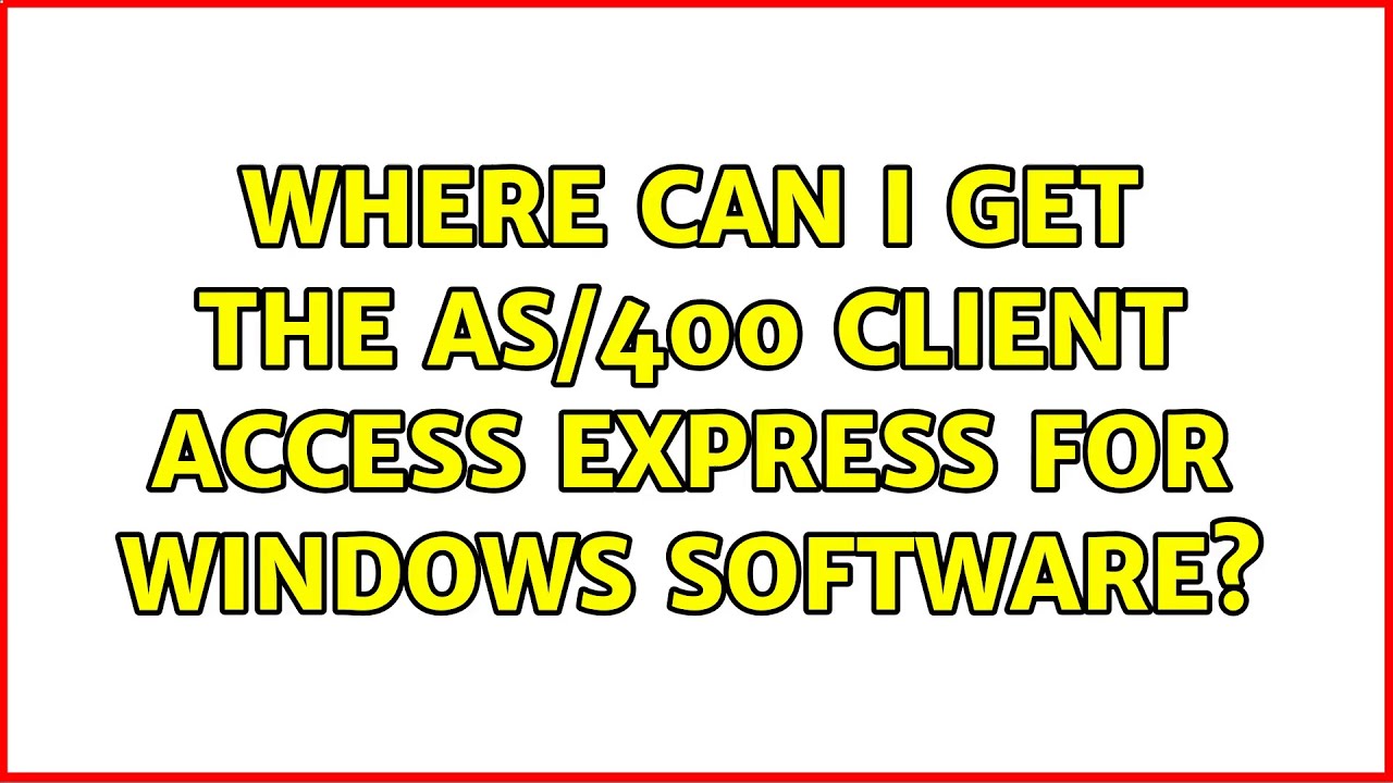 Where can I get the AS/400 Client Access Express for Windows software ...