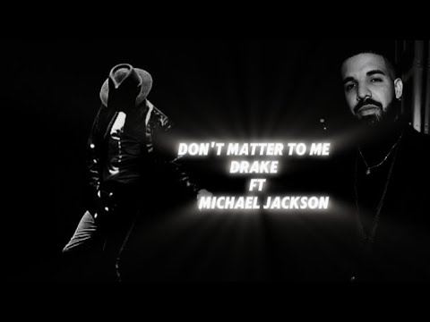 Drake - don't matter to me ft Michael Jackson (music video) 