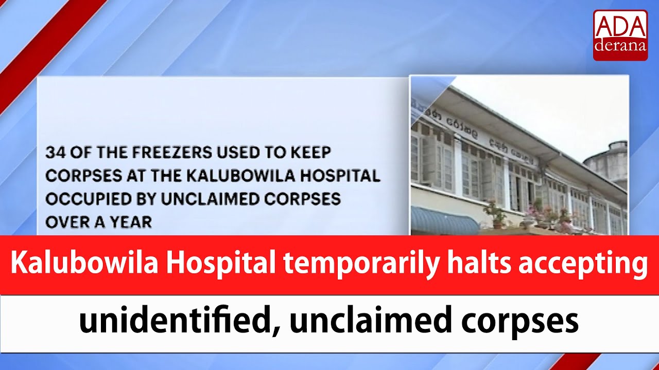 Kalubowila Hospital temporarily halts accepting unidentified, unclaimed ...