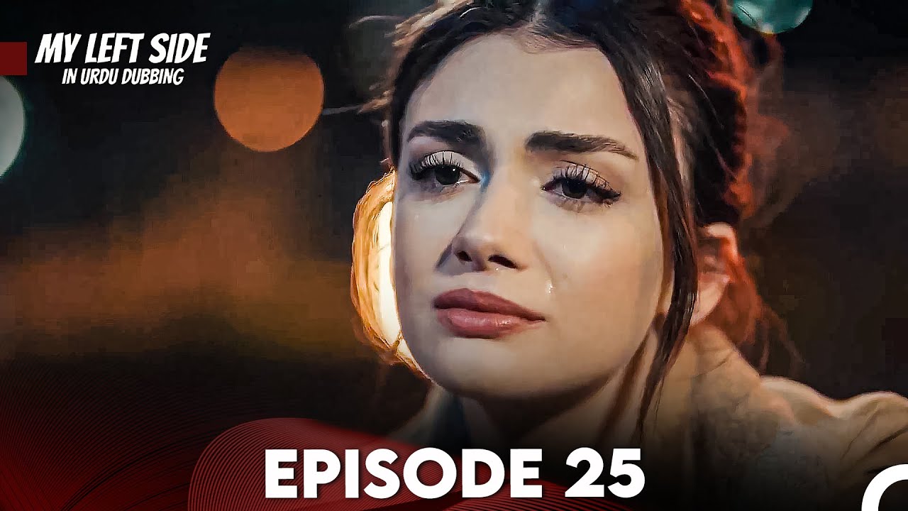 My Left Side - Sol Yanım (Urdu Dubbed) Episode 25 - YouTube