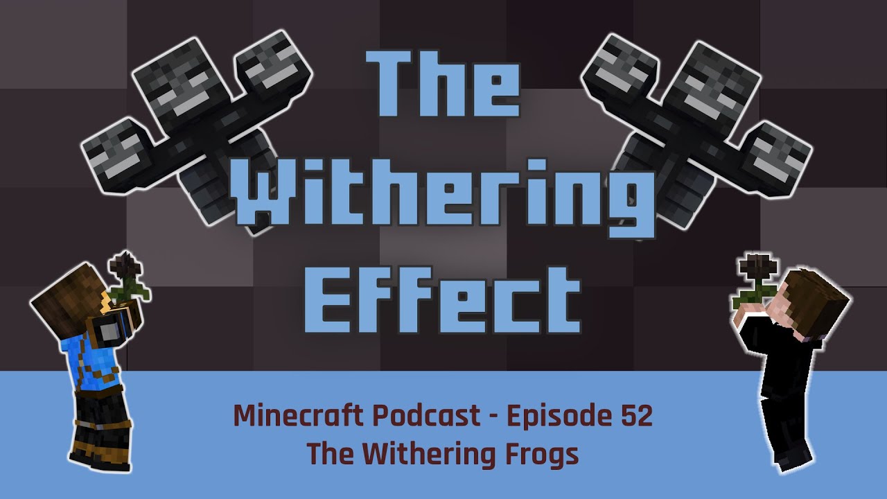 Episode 52: The Withering Frogs | The Withering Effect - Minecraft ...