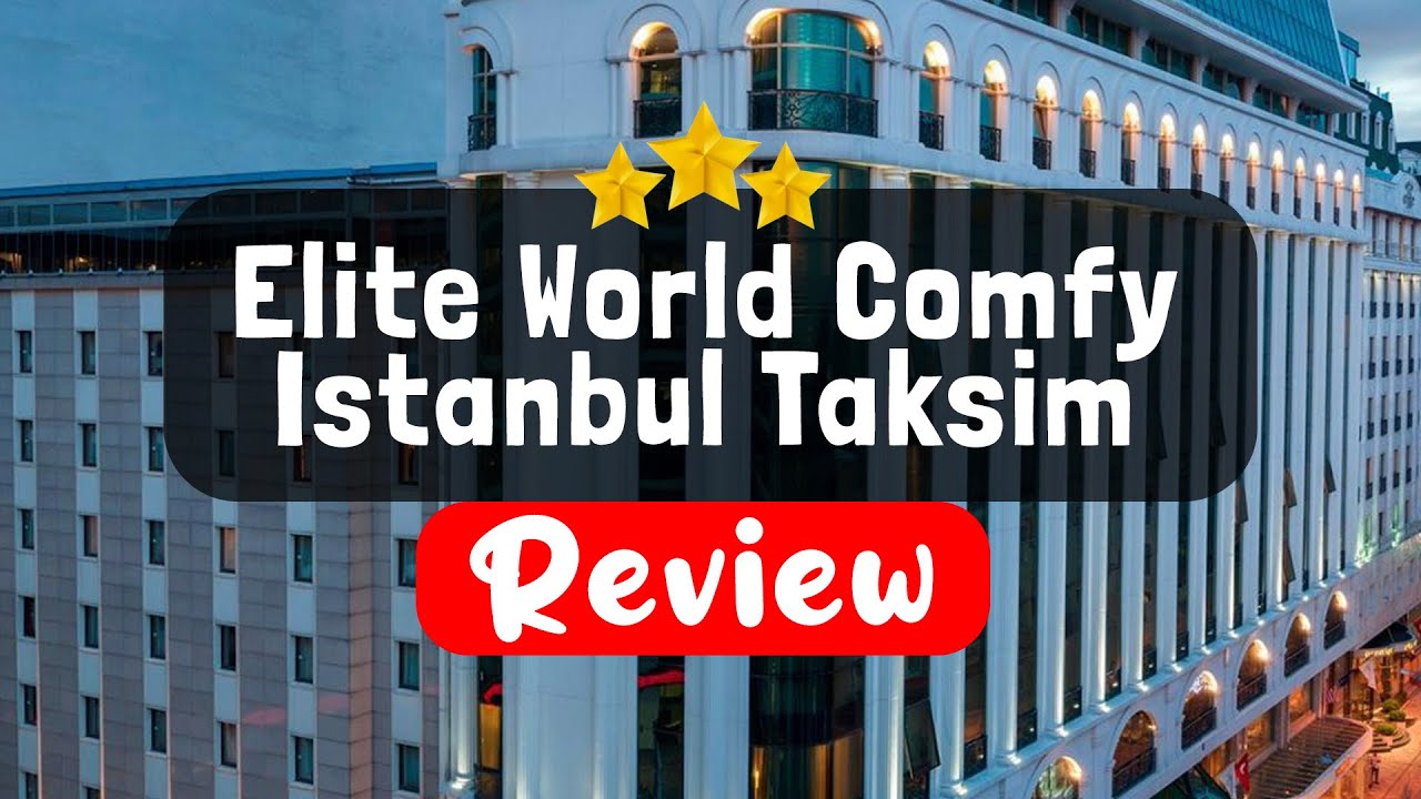 Elite World Comfy Istanbul Taksim Istanbul Review - Should You Stay At ...