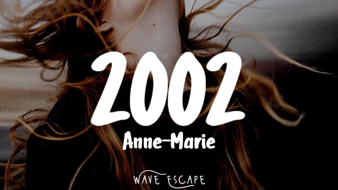 Anne-Marie - 2002 (Lyrics) - YouTube