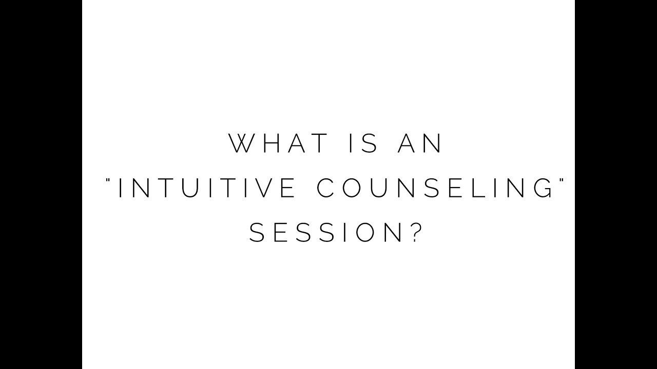What is an intuitive counseling session? - YouTube