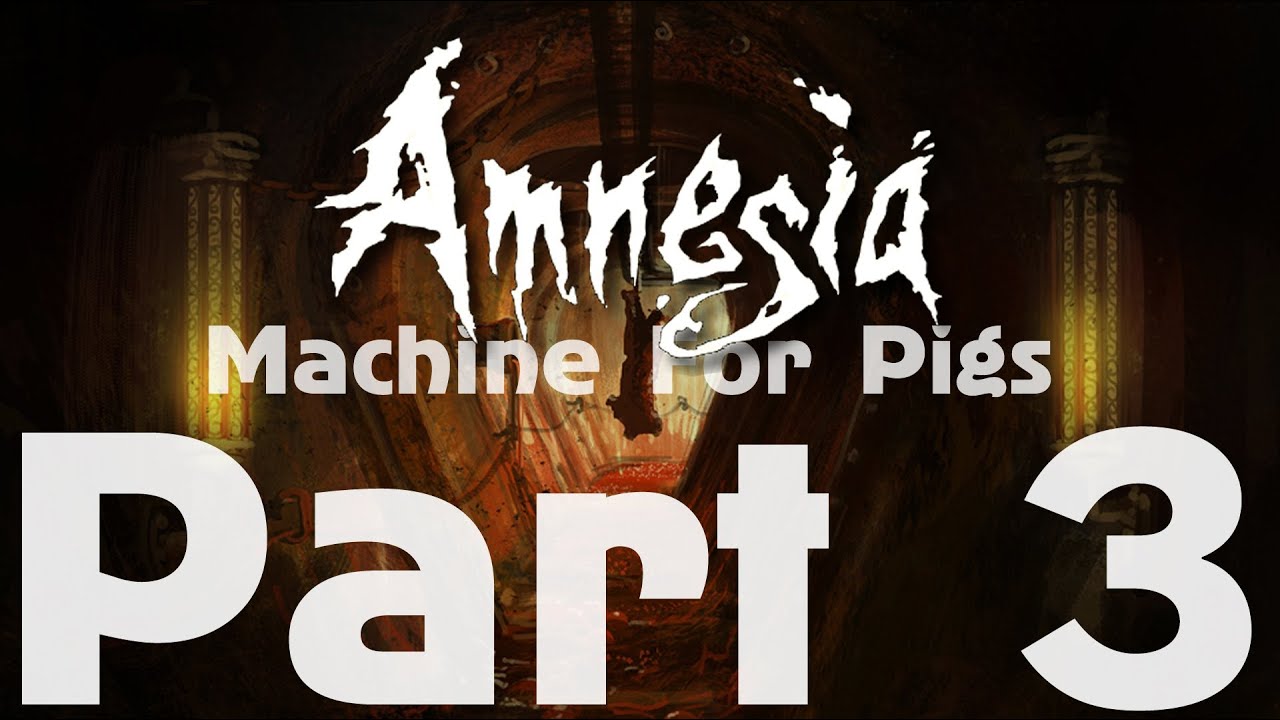 Amnesia A Machine For Pigs Ep. 3 FIRST GLIMPSE OF MAN BEAR PIG!!! - YouTube