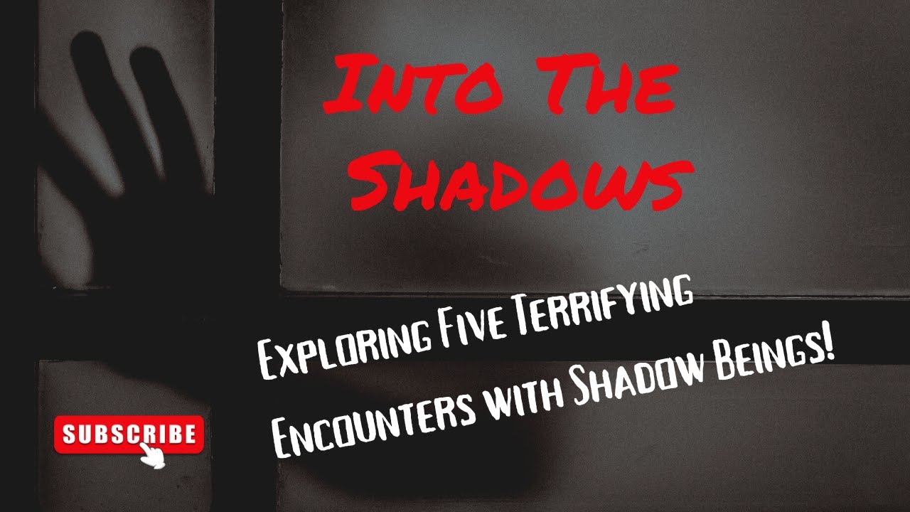Into the Shadows: Exploring Five Terrifying Encounters with Shadow ...