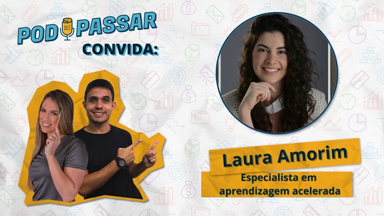 Laura Amorim (Especialista em Aprendizagem Acelerada) - PodPassar ...