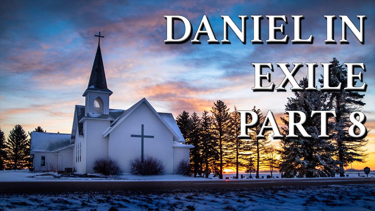 Daniel in Exile Part 8 - YouTube
