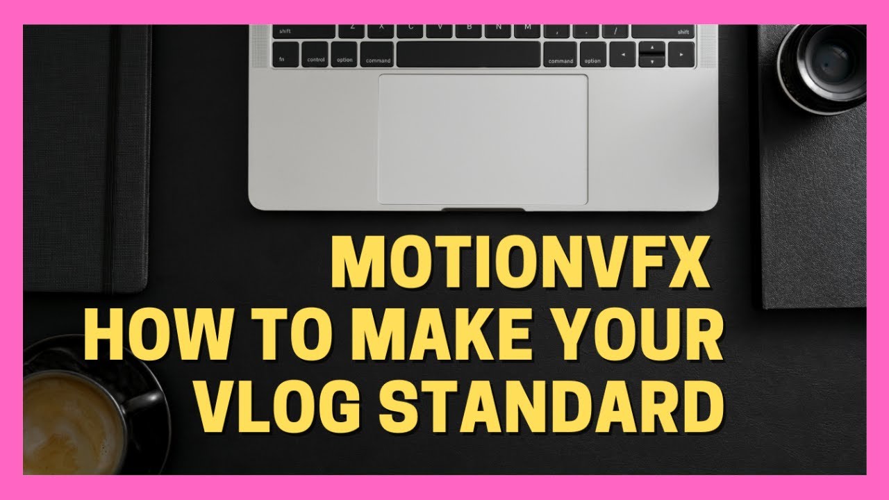 MotionVFX - How To Make A Vlog Standard - Motion VFX Review - MotionVFX ...
