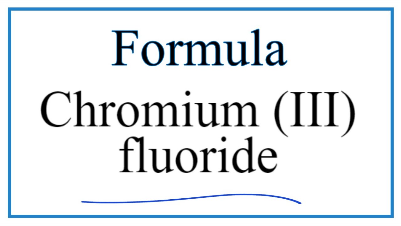 How to Write the Formula for Chromium (III) fluoride - YouTube