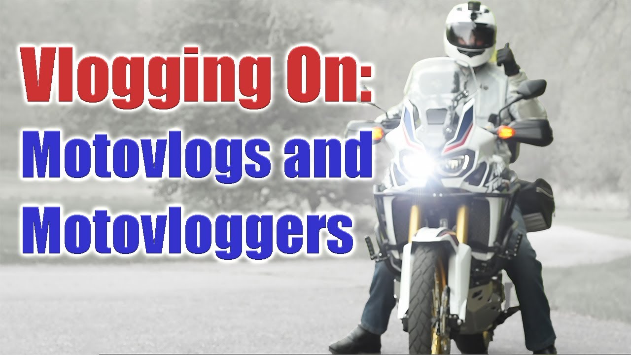 Vlogging On: Motovlogging and Motovloggers - YouTube