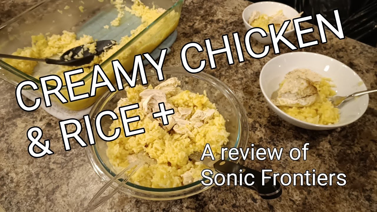 Creamy Chicken & Rice and a review of Sonic Frontiers - YouTube