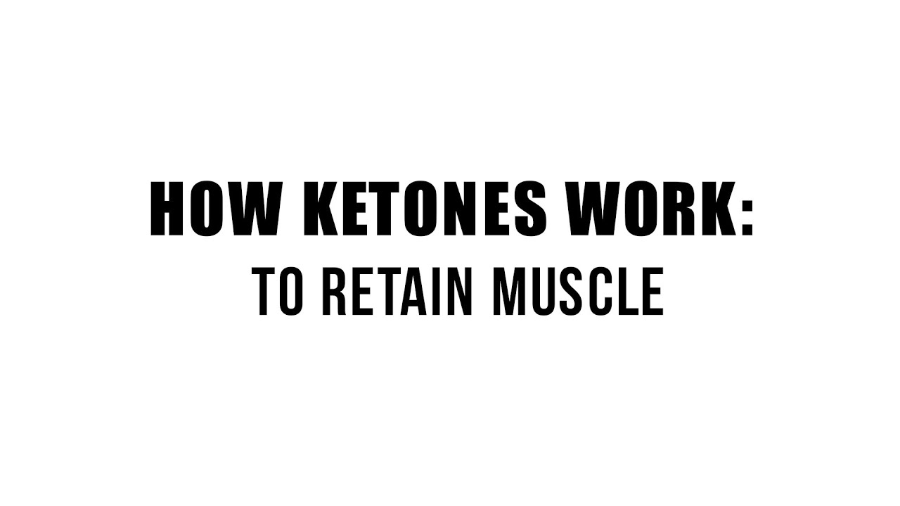 How Ketones Work: To Retain Muscle - YouTube