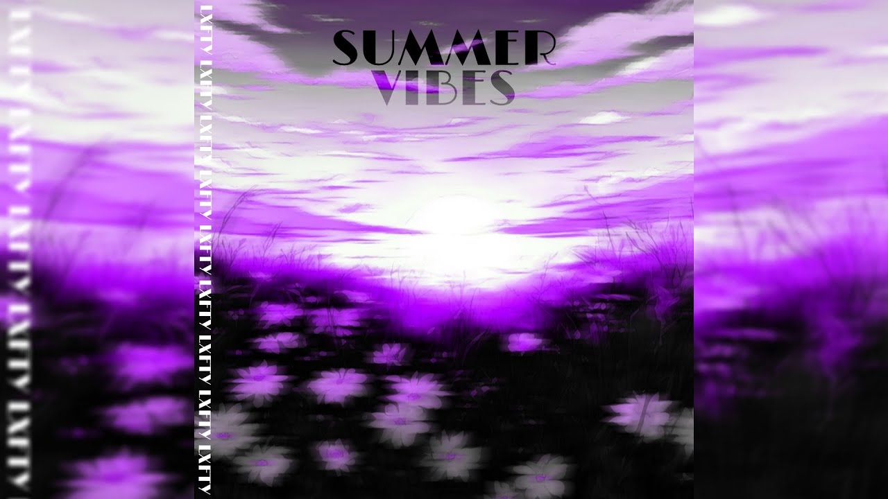 Summer Vibes (Slowed) - LXFTY: Song Lyrics, Music Videos & Concerts