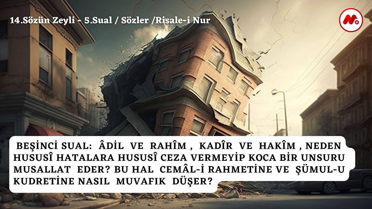 Âdil ve Rahîm,Kadîr ve Hakîm,neden hususî hatalara hususî ceza vermeyip ...