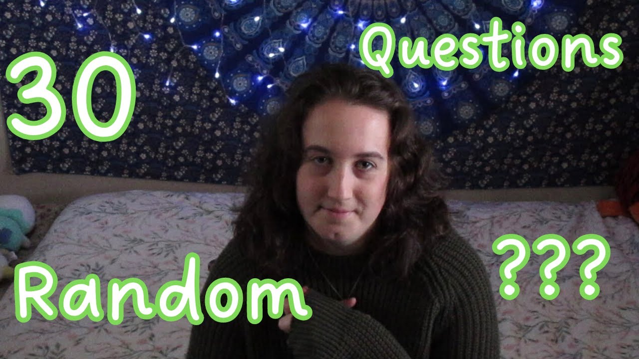 30 Random Questions tag! - YouTube