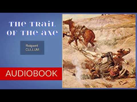 The Trail of the Axe by Ridgwell Cullum - Audiobook ( Part 1/3 ) - YouTube