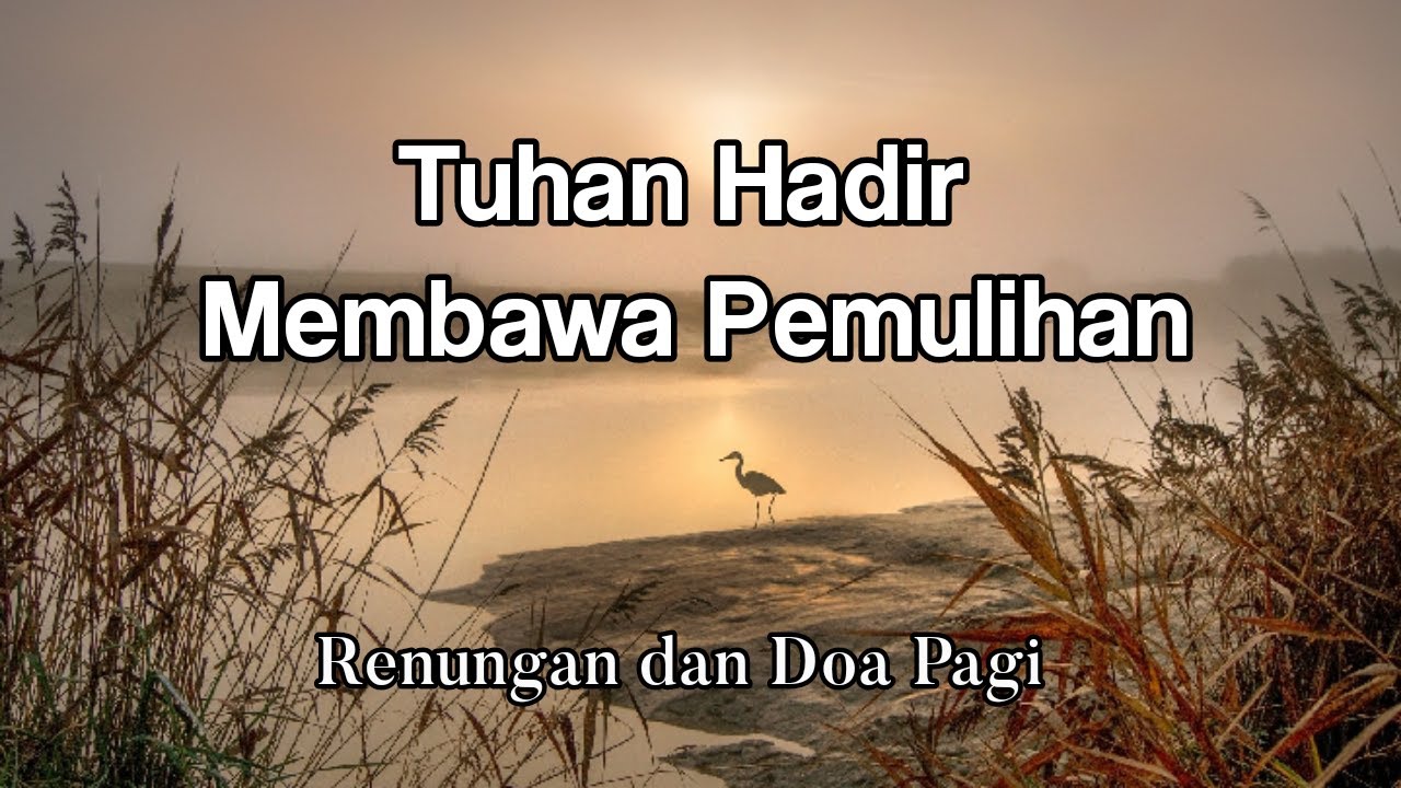 Renungan Pagi - Tuhan Hadir membawa Pemulihan - Doa Pagi - Renungan ...