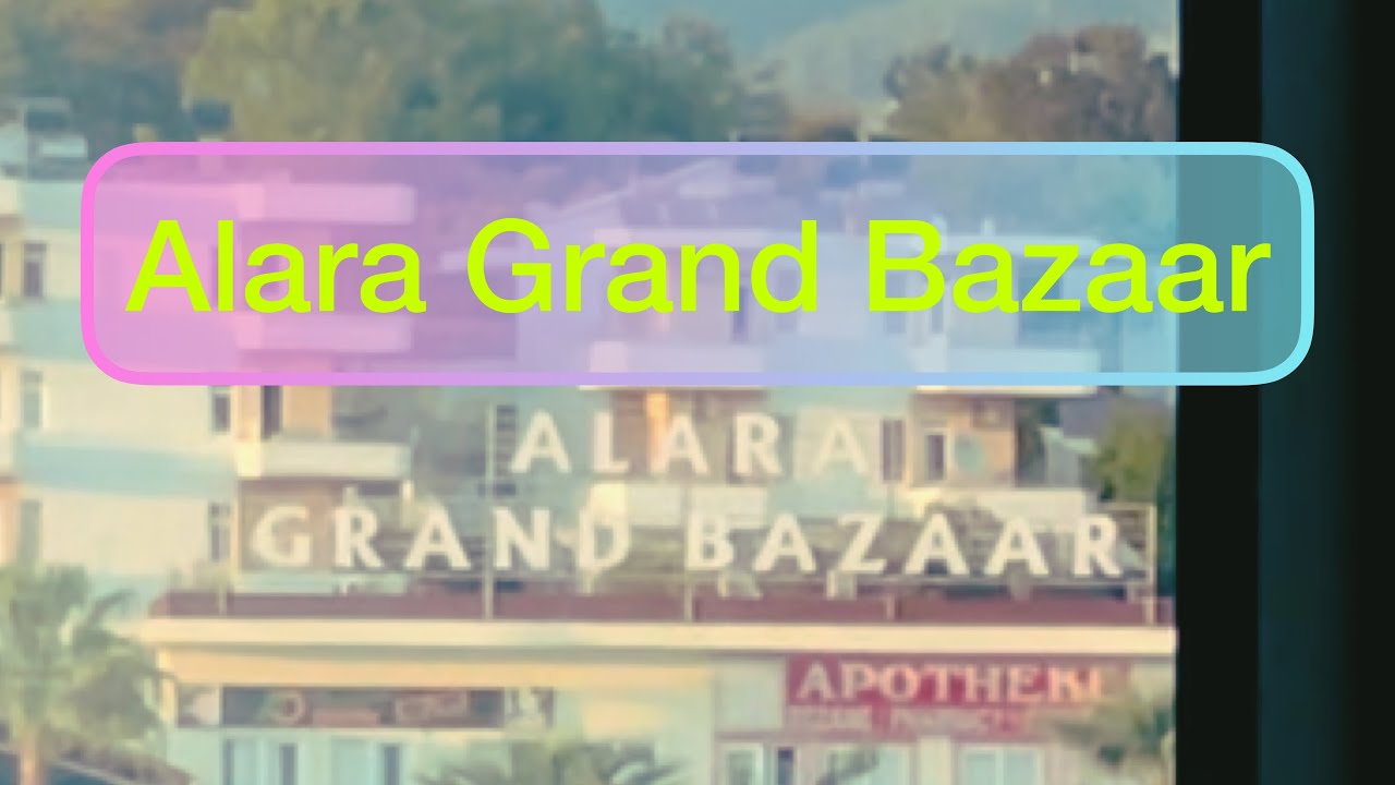 Alara Grand Bazaar обзор рынка в Турции - YouTube