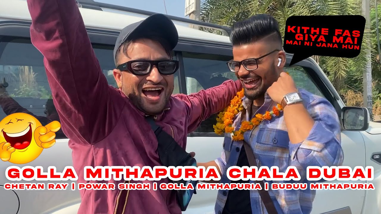 GOLLA MITHAPURIA HOYA DUBAI NU TIYAR | Chetan Ray | @Powar.singh ...